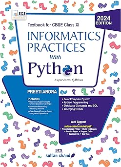 Informatics Practices with Python: Textbook for CBSE Class 11 (2024-25 Examination) : Preeti ...
