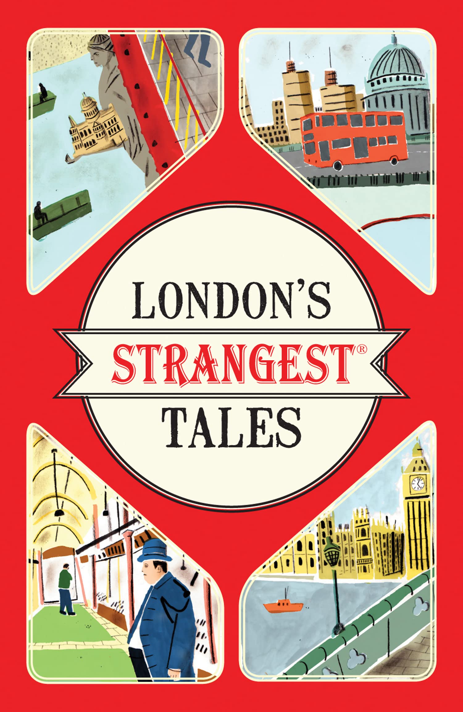 London's Strangest Tales: Extraordinary but true stories from over a ...