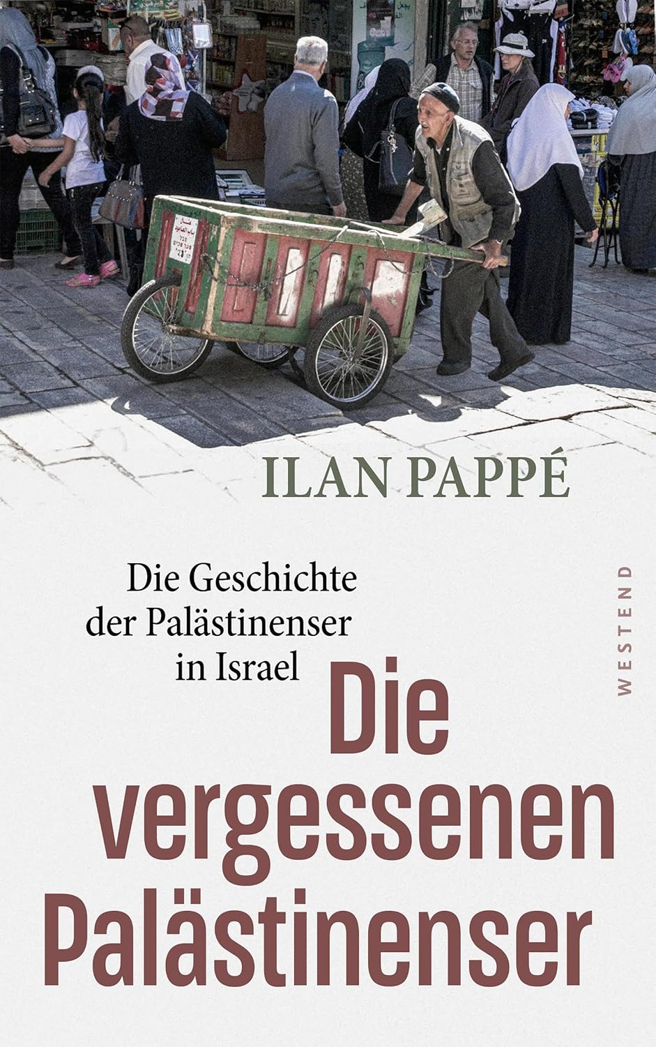 Die vergessenen Palästinenser: Die Geschichte der Palästinenser in ...