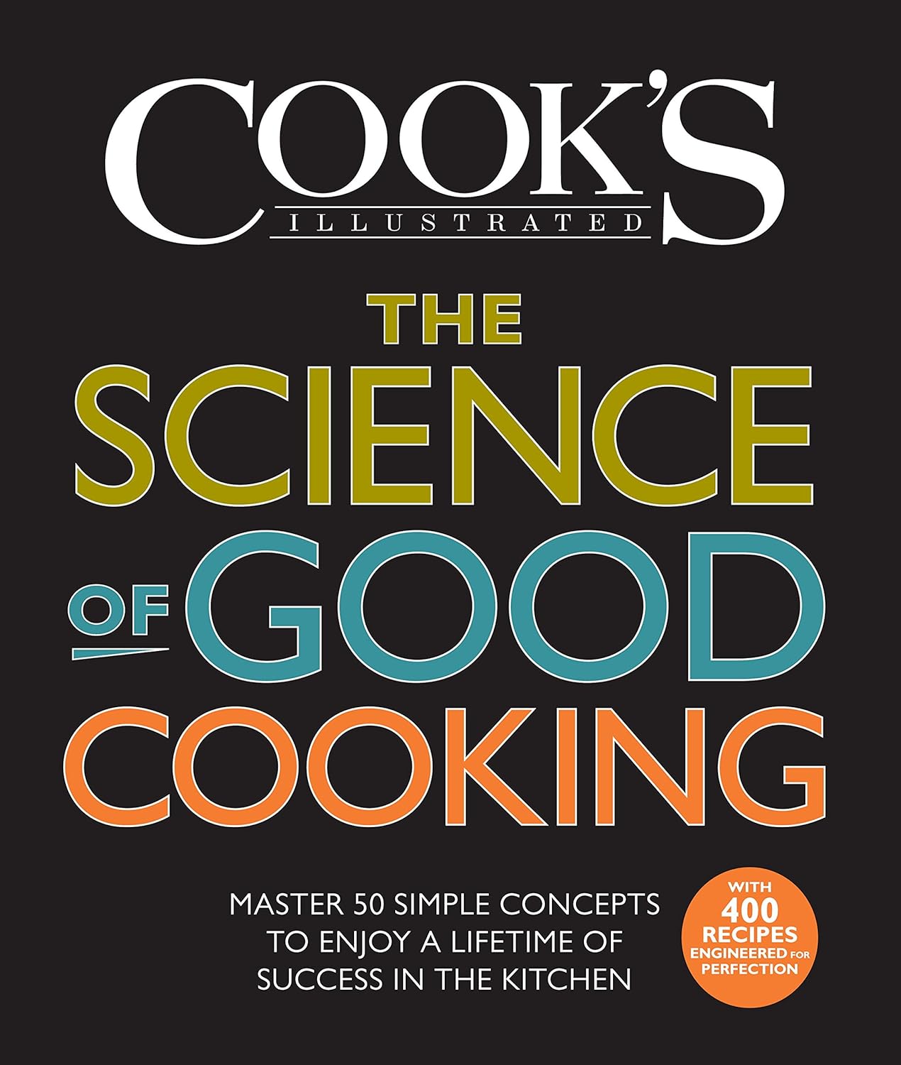 The Science of Good Cooking: Master 50 Simple Concepts to Enjoy a ...