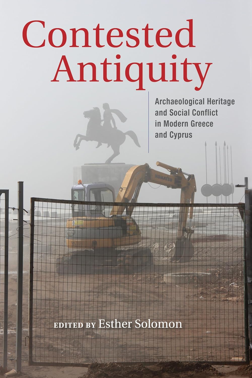 Contested Antiquity: Archaeological Heritage and Social Conflict in ...