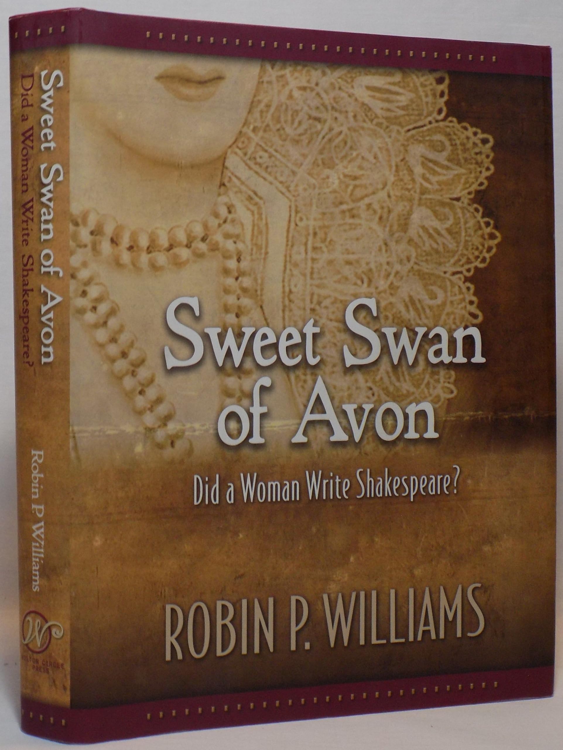 Sweet Swan of Avon: Did a Woman Write Shakespeare?: Williams, Robin P ...