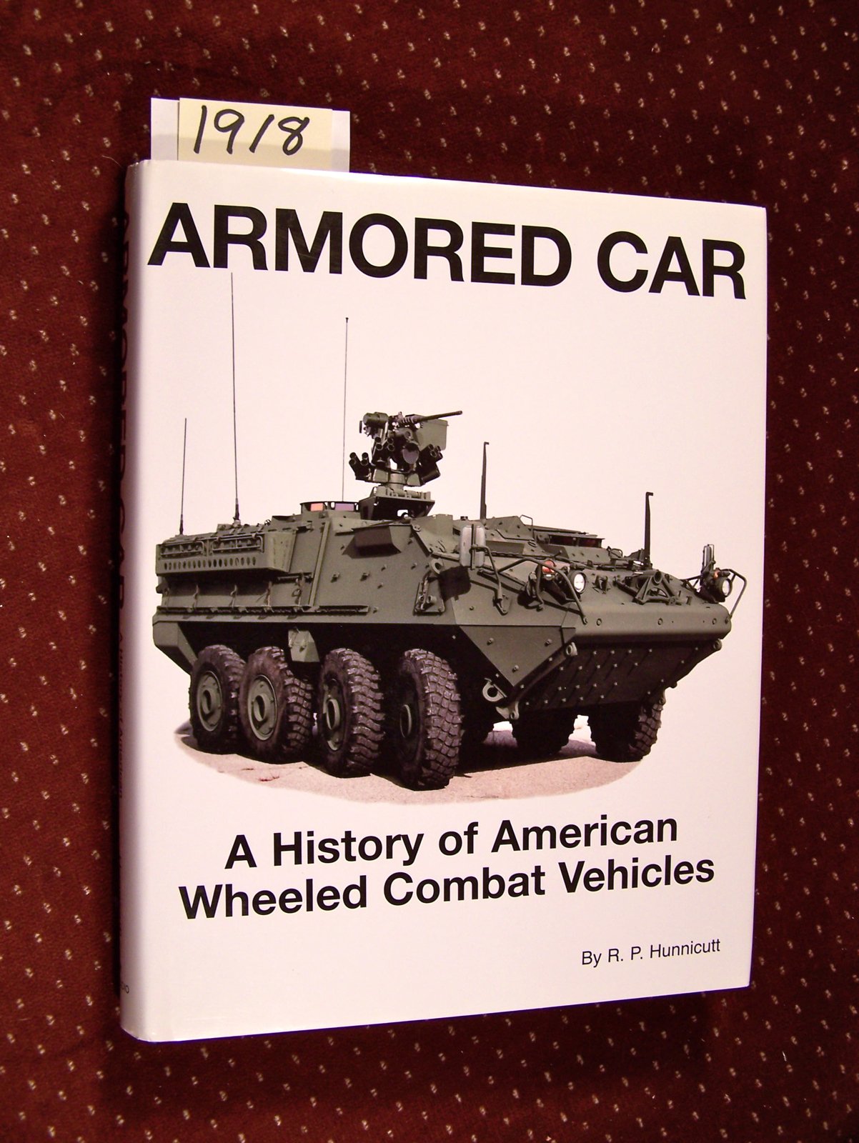 Armored Car: A History of American Wheeled Combat Vehicles: Hunnicutt ...