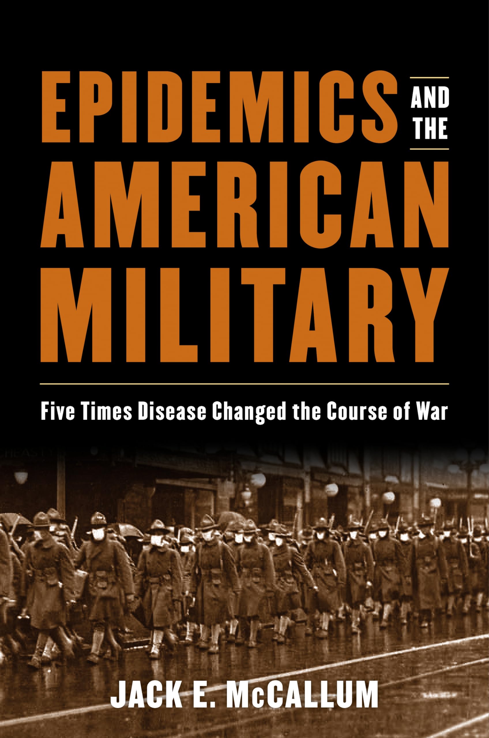 Epidemics and the American Military: Five Times Disease Changed the ...