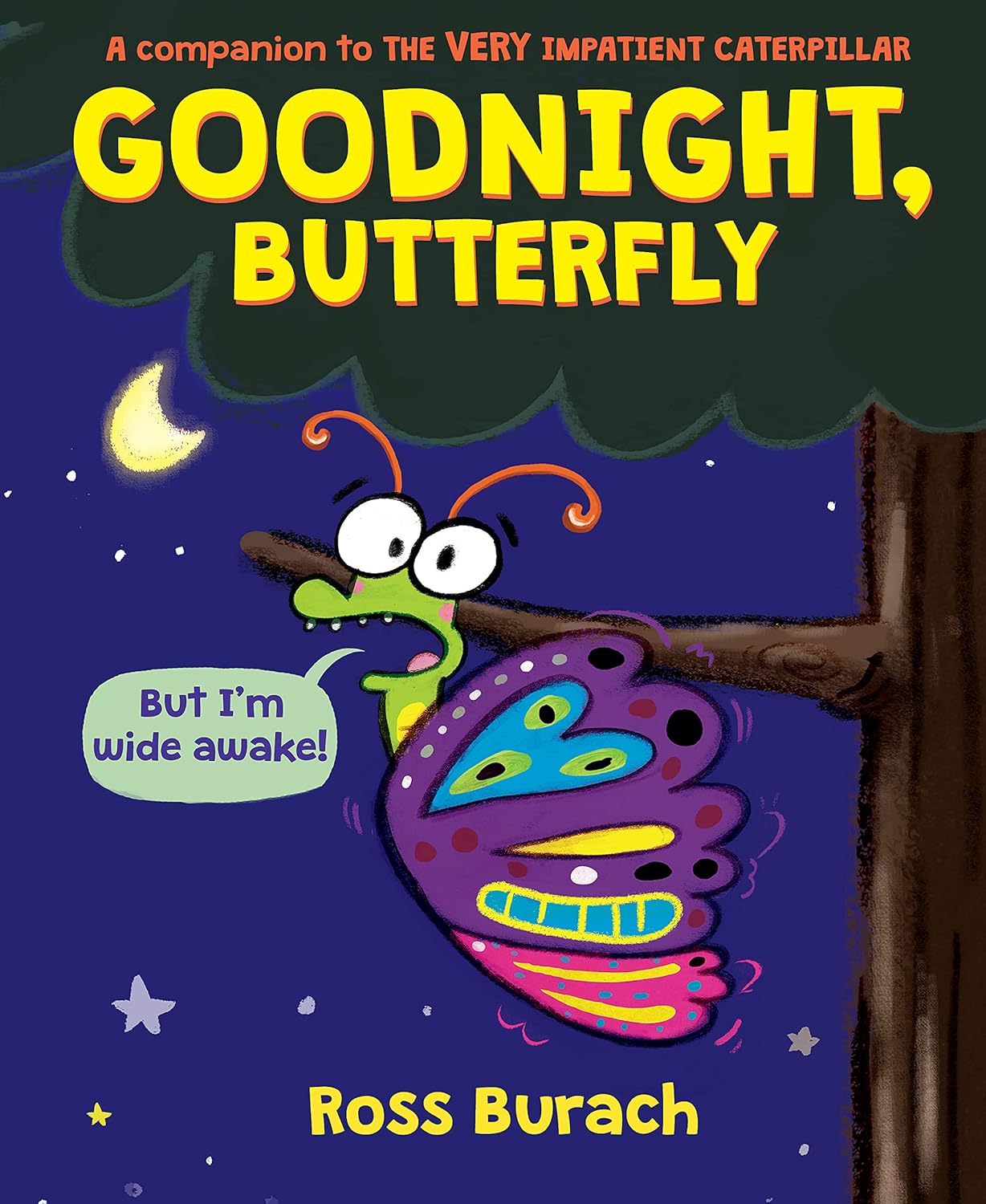 Goodnight, Butterfly (A Very Impatient Caterpillar Book): Burach, Ross ...