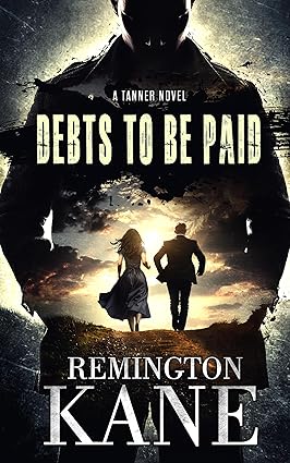 DEBTS TO BE PAID (Tanner Novels Book 62) - Kindle edition by Kane, Remington. Mystery, Thriller ...