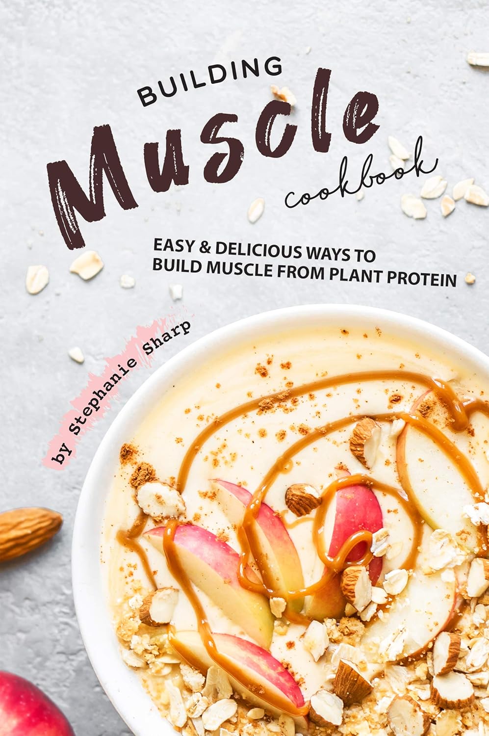 Amazon.com: Building Muscle Cookbook: Easy Delicious Ways to Build ...
