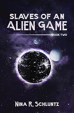 Slaves of an Alien Game: Book 2 - Kindle edition by Schluntz, Nina R ...