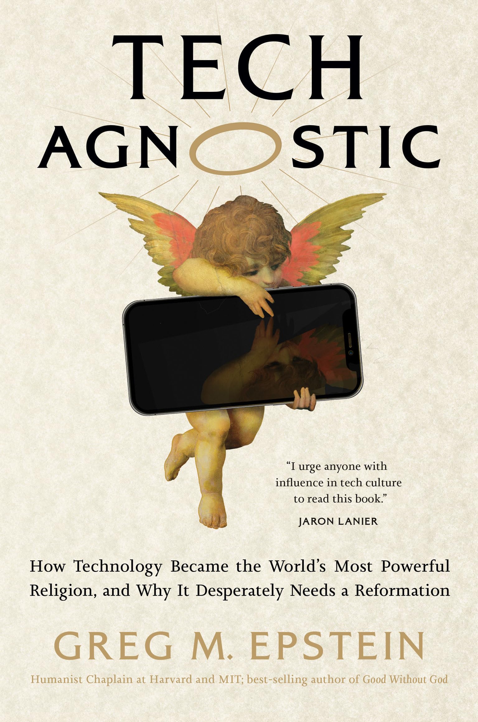 Tech Agnostic How Technology Became The Worlds Most Powerful Religion ...