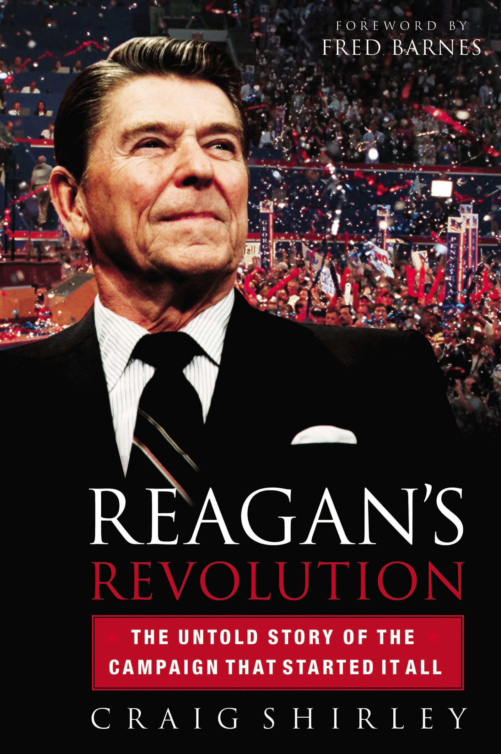 Reagan's Revolution: The Untold Story of the Campaign That Started It ...