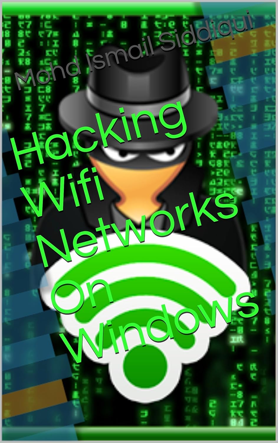 Amazon.com: Hacking Wifi Networks On Windows eBook : Siddiqui, Mohd ...