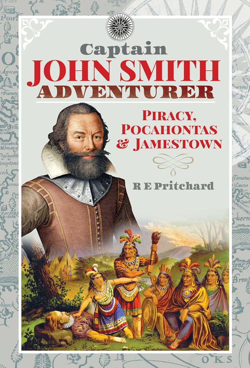Captain John Smith, Adventurer: Piracy, Pocahontas and Jamestown ...