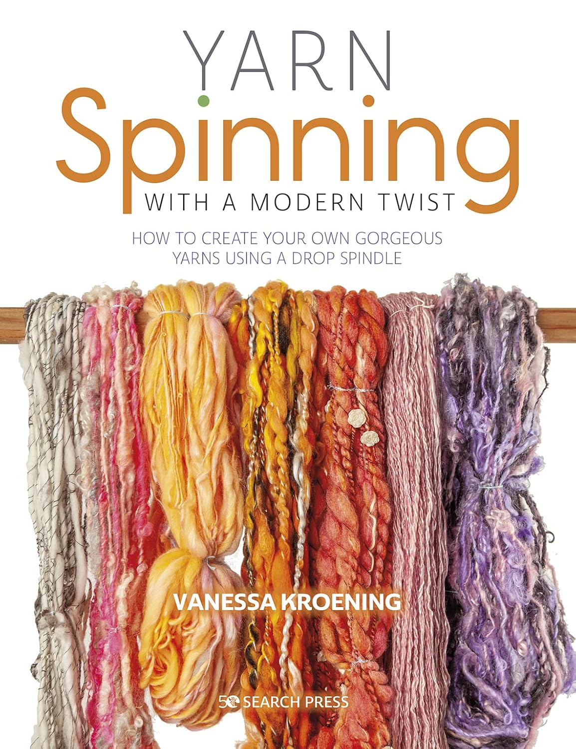Yarn Spinning with a Modern Twist: How to create your own gorgeous ...