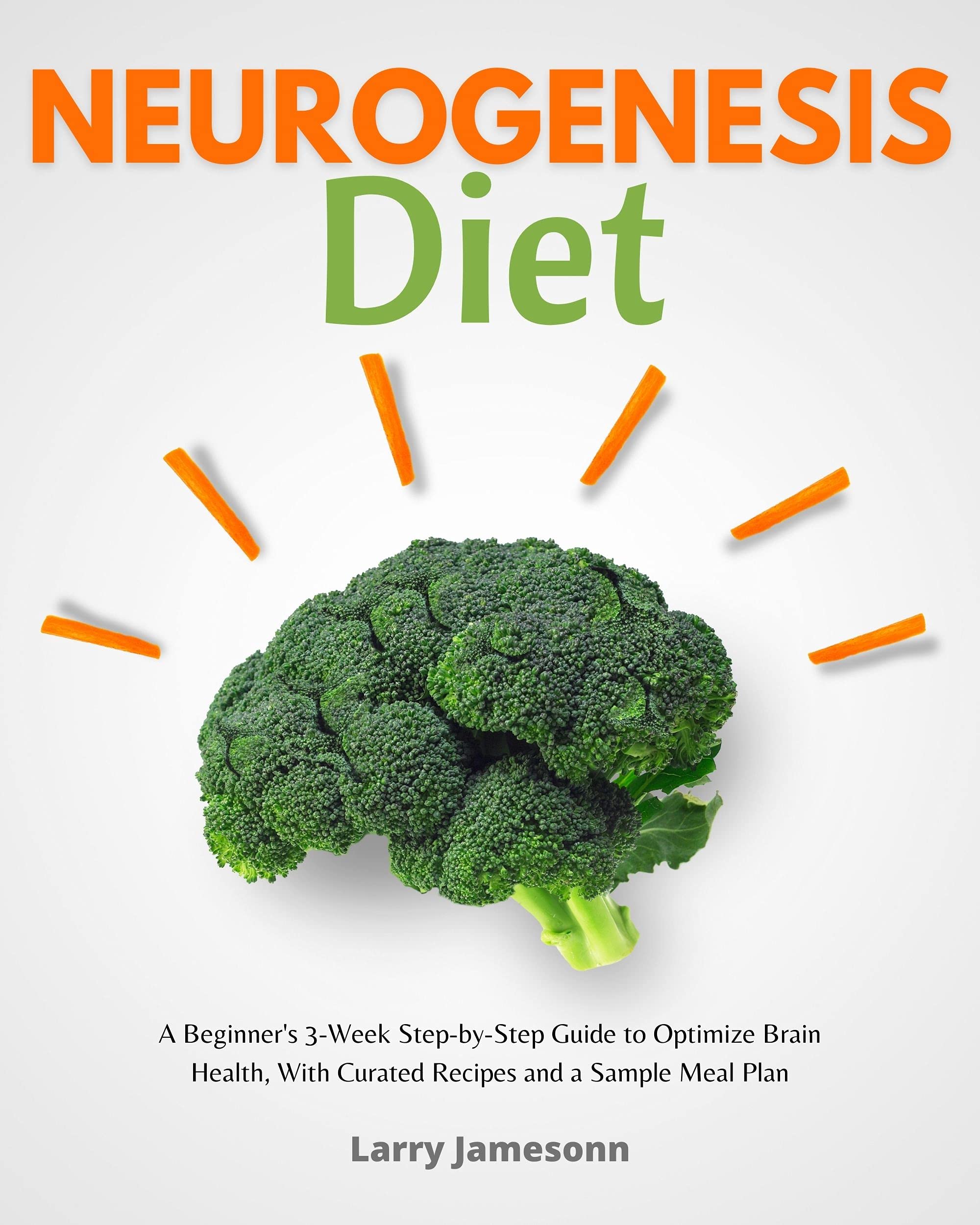Buy Neurogenesis Diet: A Beginner's 3-Week Step-by-Step Guide to Optimize Brain , With Curated ...