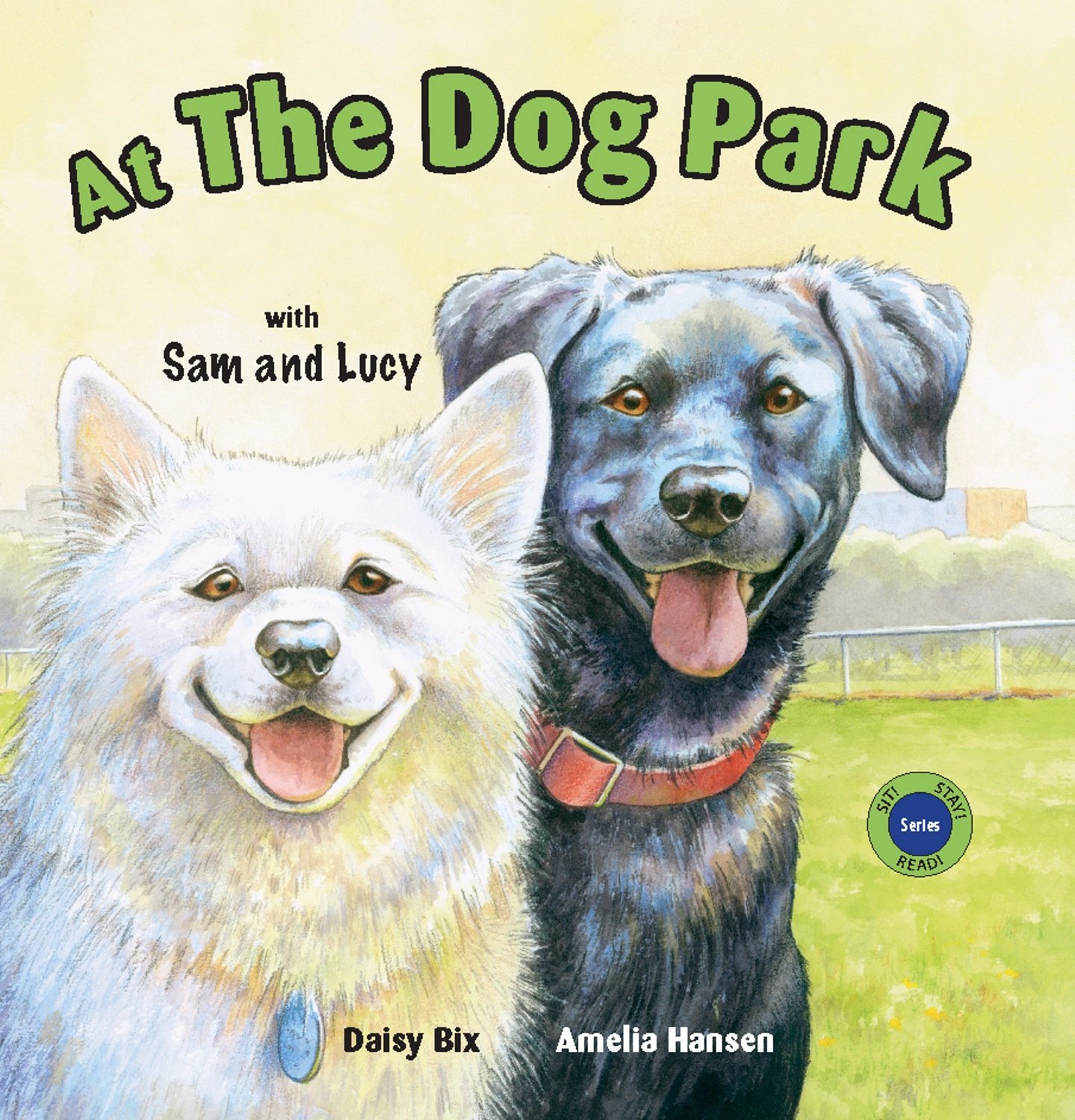 At the Dog Park with Sam and Lucy (Sit! Stay! Read!): Bix, Daisy ...