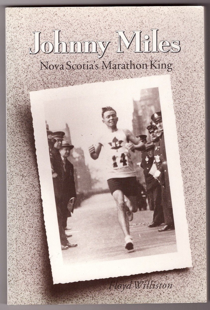 Johnny Miles: Nova Scotia's Marathon King: Floyd Williston, Johnny ...