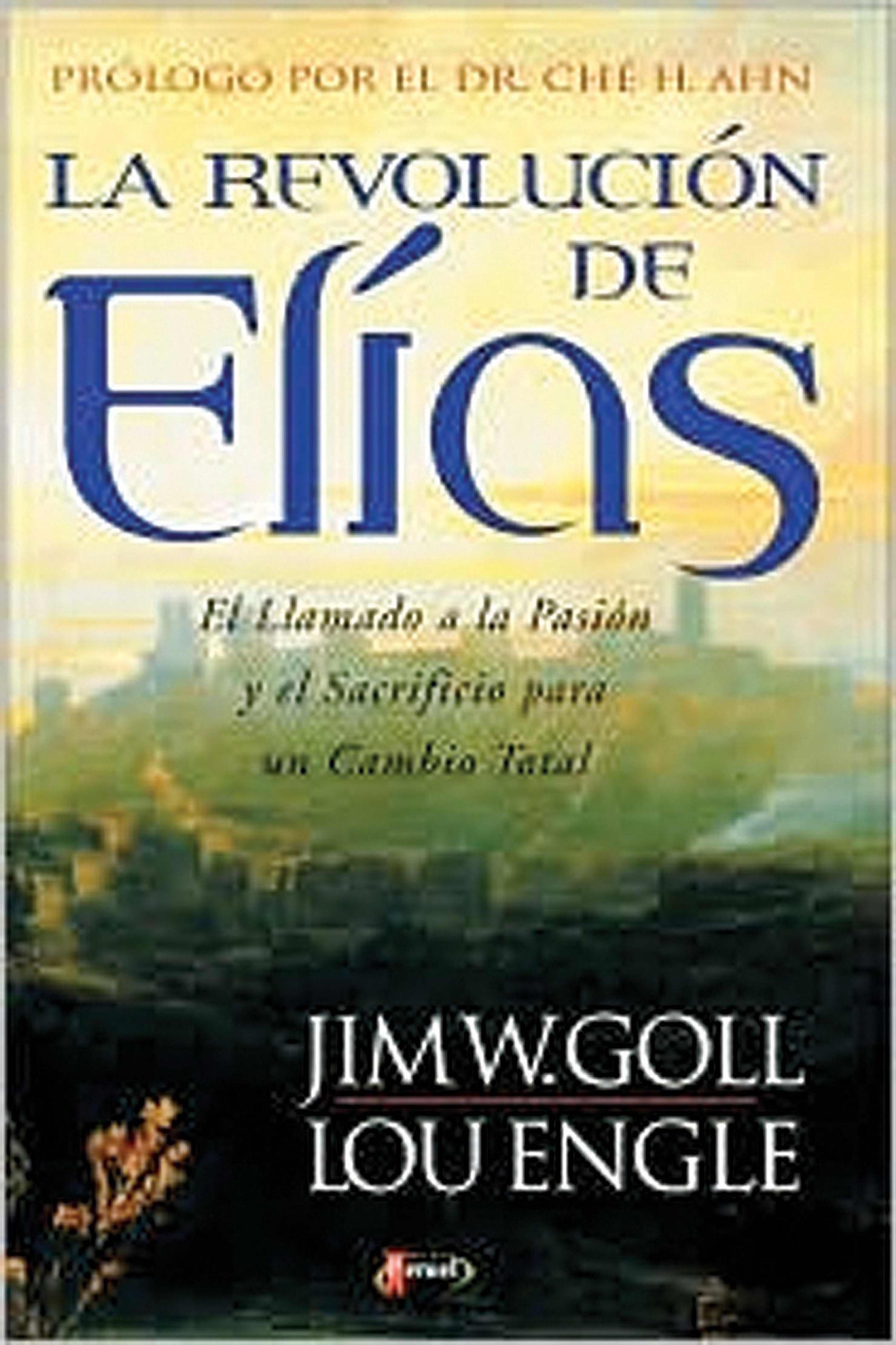 Revolución de Elías, La: Goll, Jim W., Engle, Lou: 9789875570009 ...