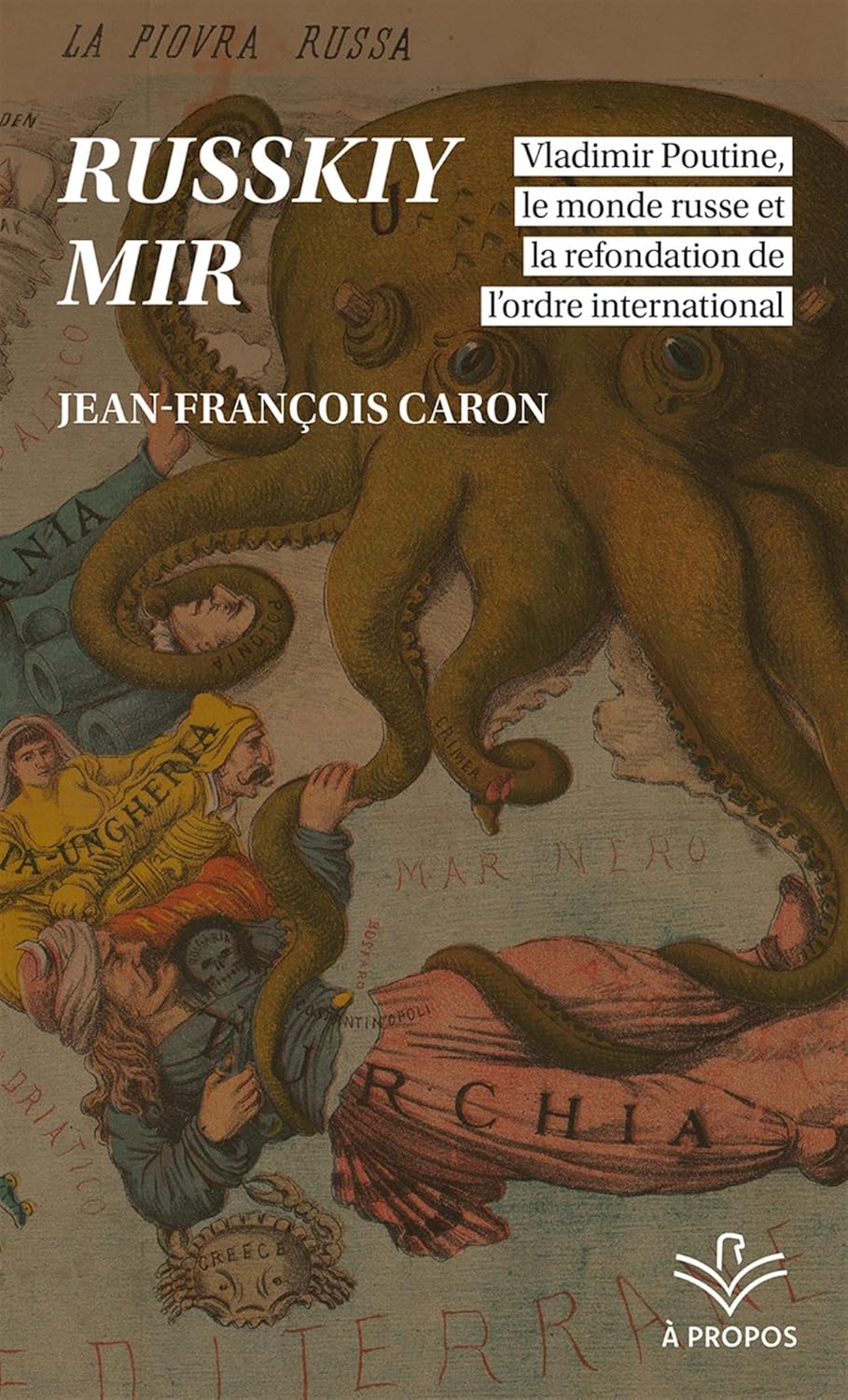 Russkiy mir - Vladimir Poutine, le monde russe et la refondation: Caron ...