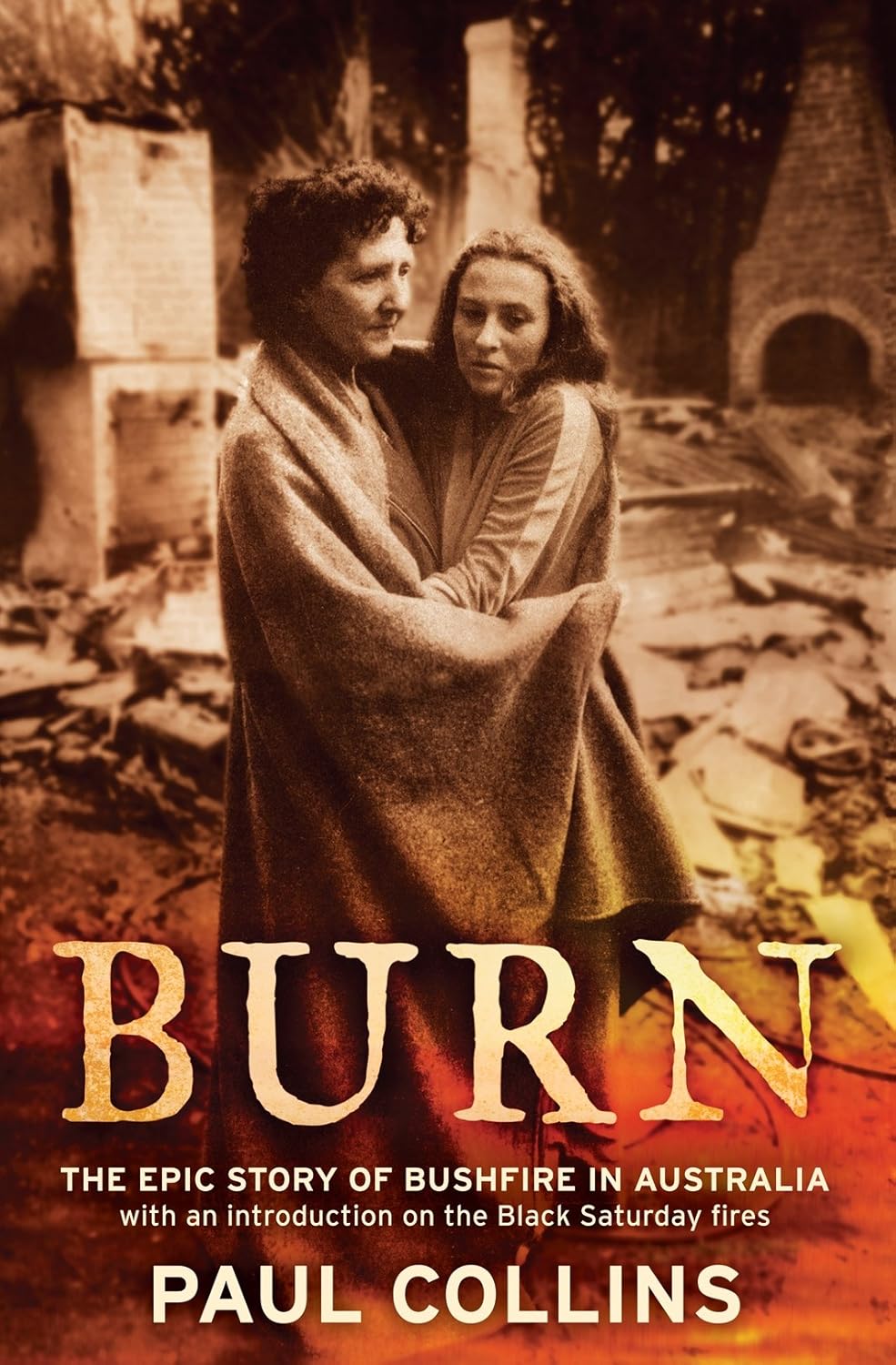 Burn: The Epic Story of Bushfire in Australia: Collins, Paul ...