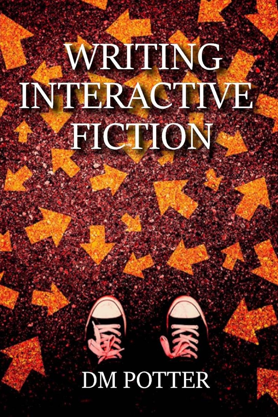 Writing Interactive Fiction: Potter, DM: 9781539501152: Amazon.com: Books