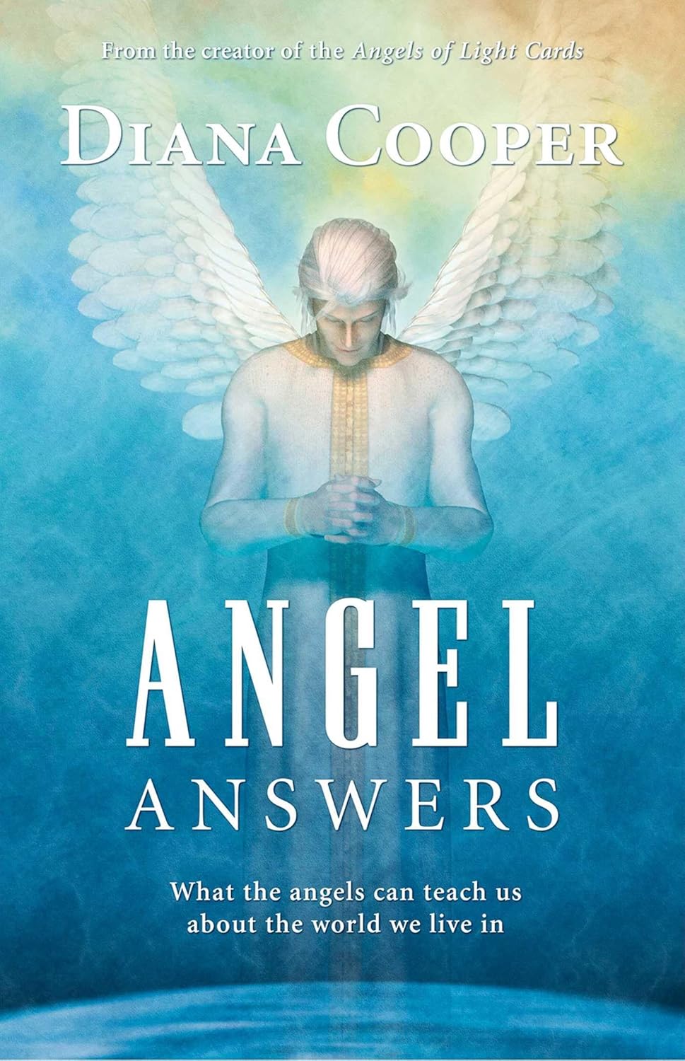 Angel Answers: What the angels can teach us about the world we live in ...