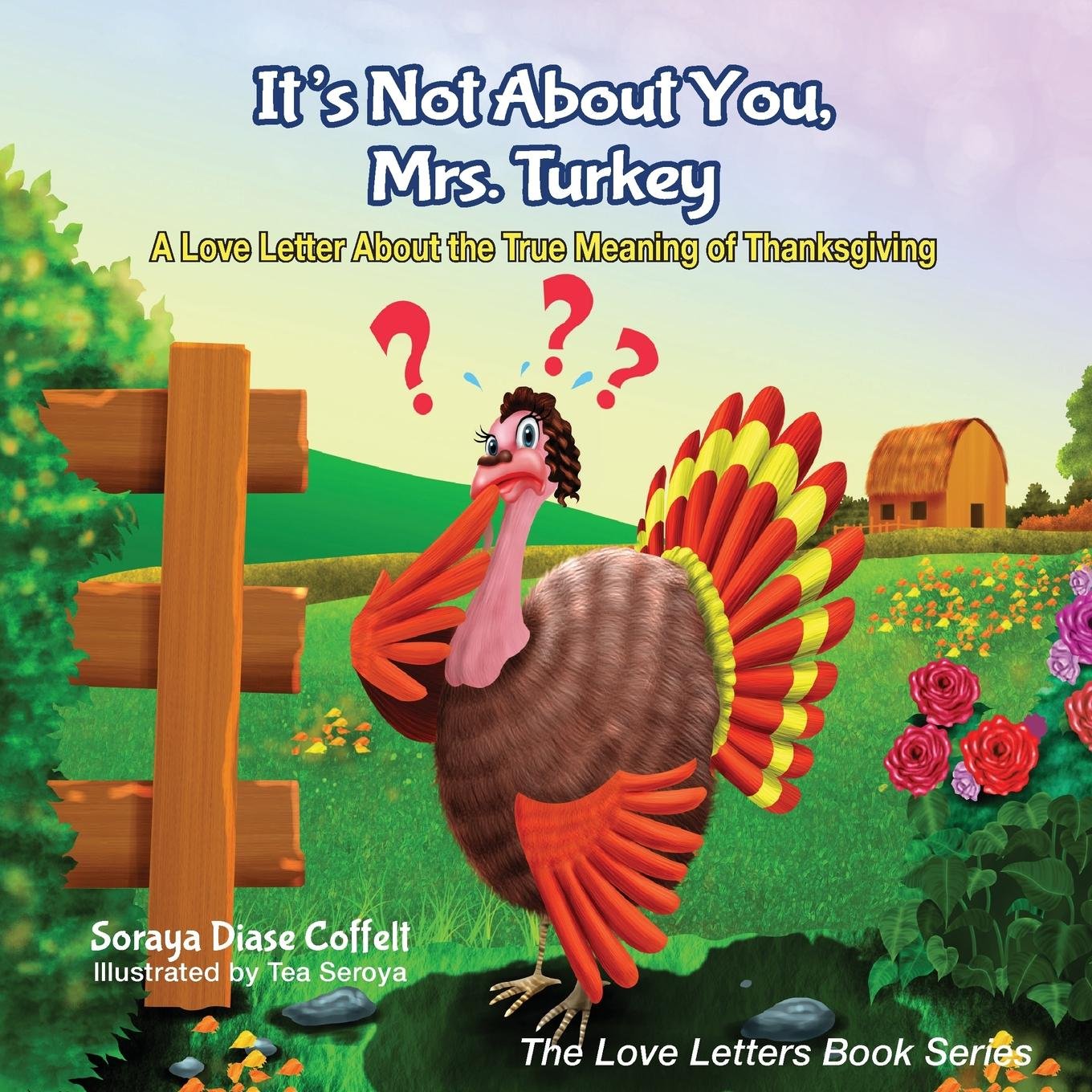It's Not About You, Mrs. Turkey: A Love Letter About the True Meaning ...