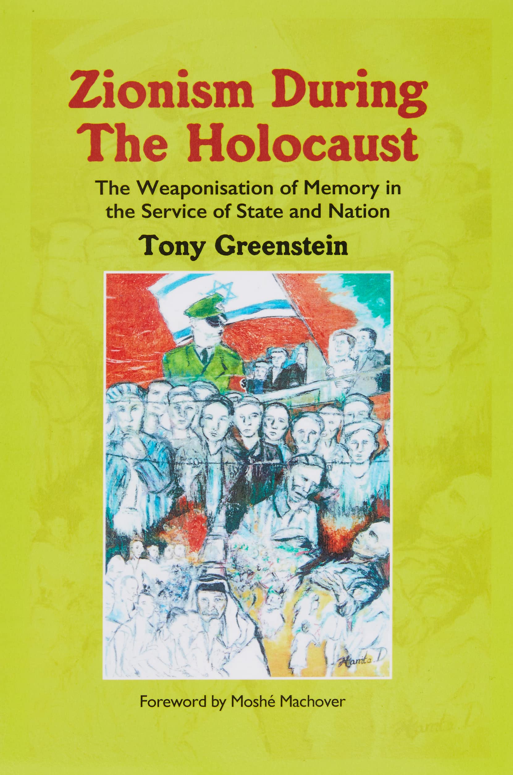 Zionism During the Holocaust: The weaponisation of memory in the ...