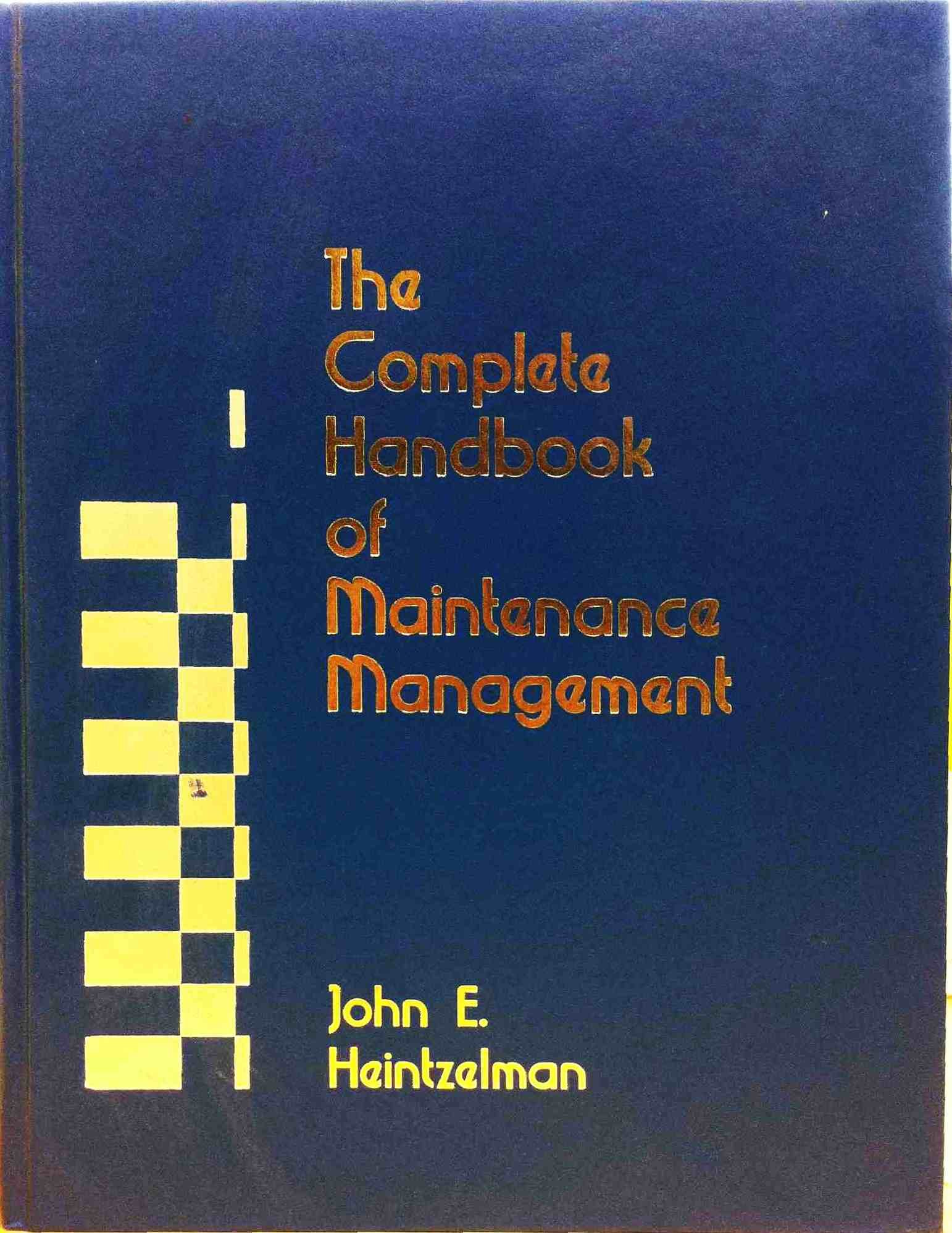The Complete Handbook of Maintenance Management: Heintzelman, John E ...