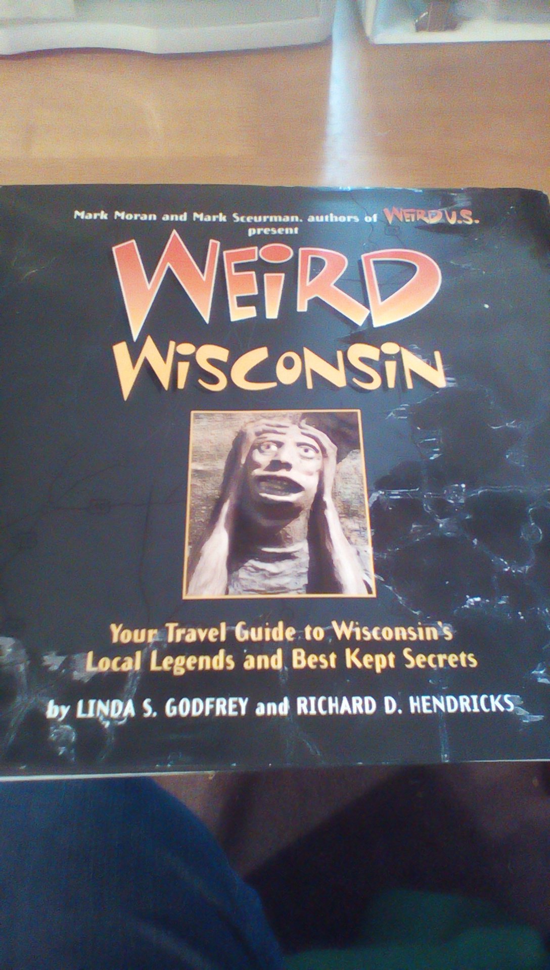 Weird Wisconsin: Your Travel Guide to Wisconsin's Local Legends and ...