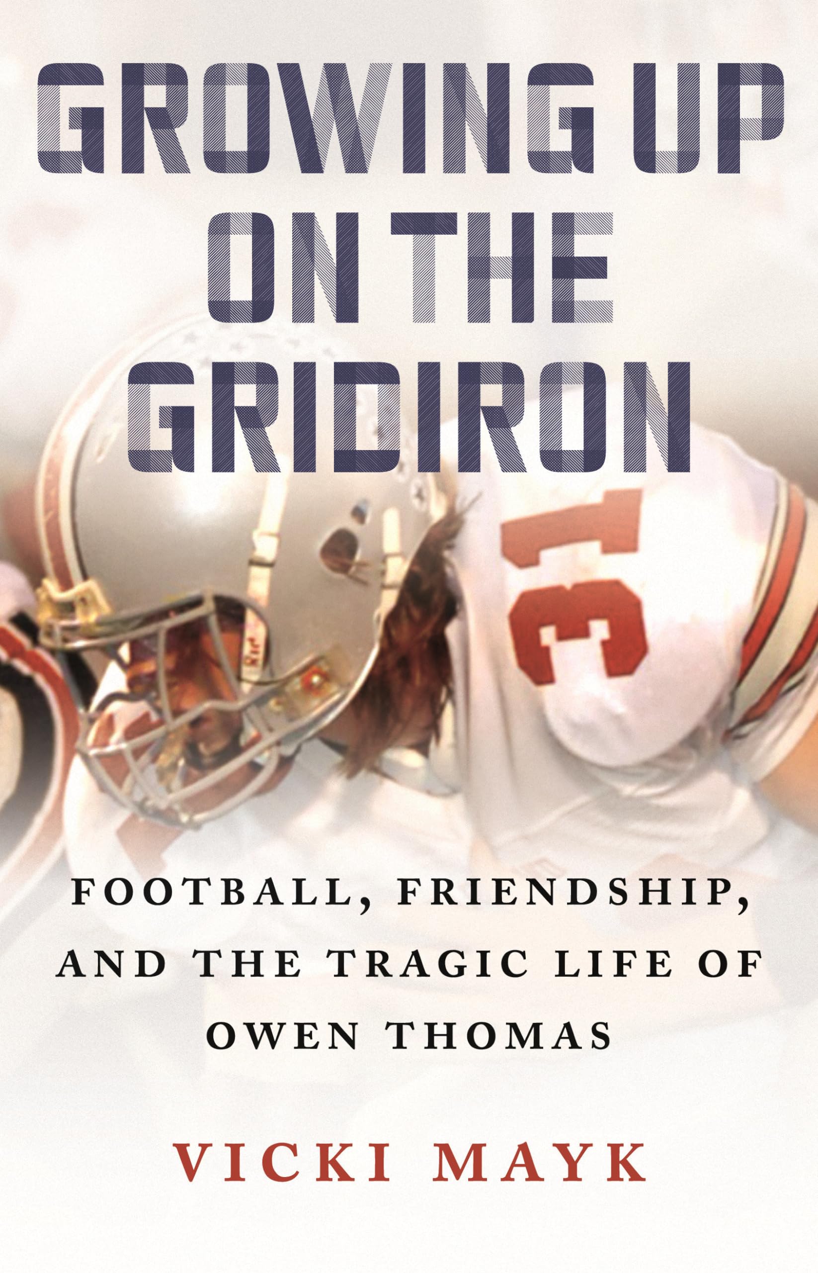 Growing Up on the Gridiron: Football, Friendship, and the Tragic Life ...
