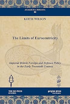 Amazon | The Limits of Eurocentricity: Imperial British Foreign and ...