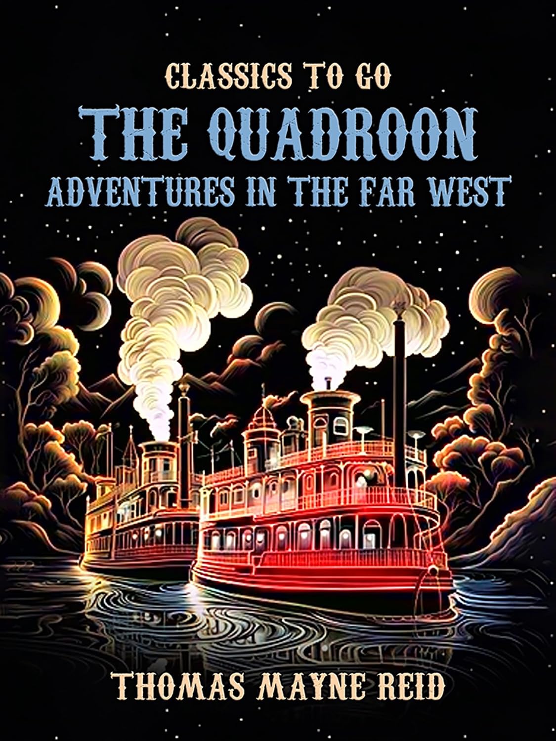 Amazon.com: The Quadroon Adventures in the Far West (Classics To Go ...