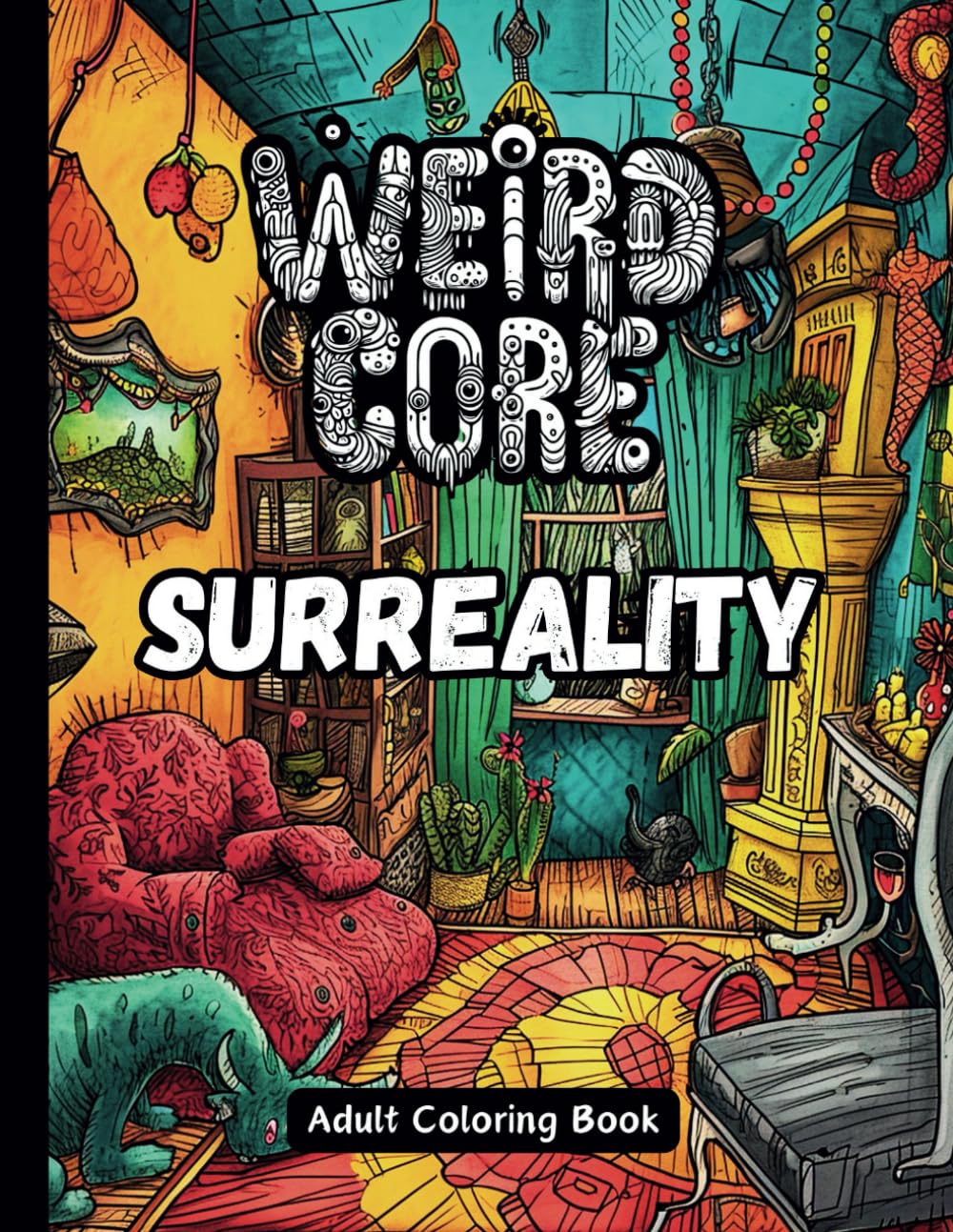 Amazon.com: Weirdcore Surreality : Adult Coloring Book: Over 50 One ...