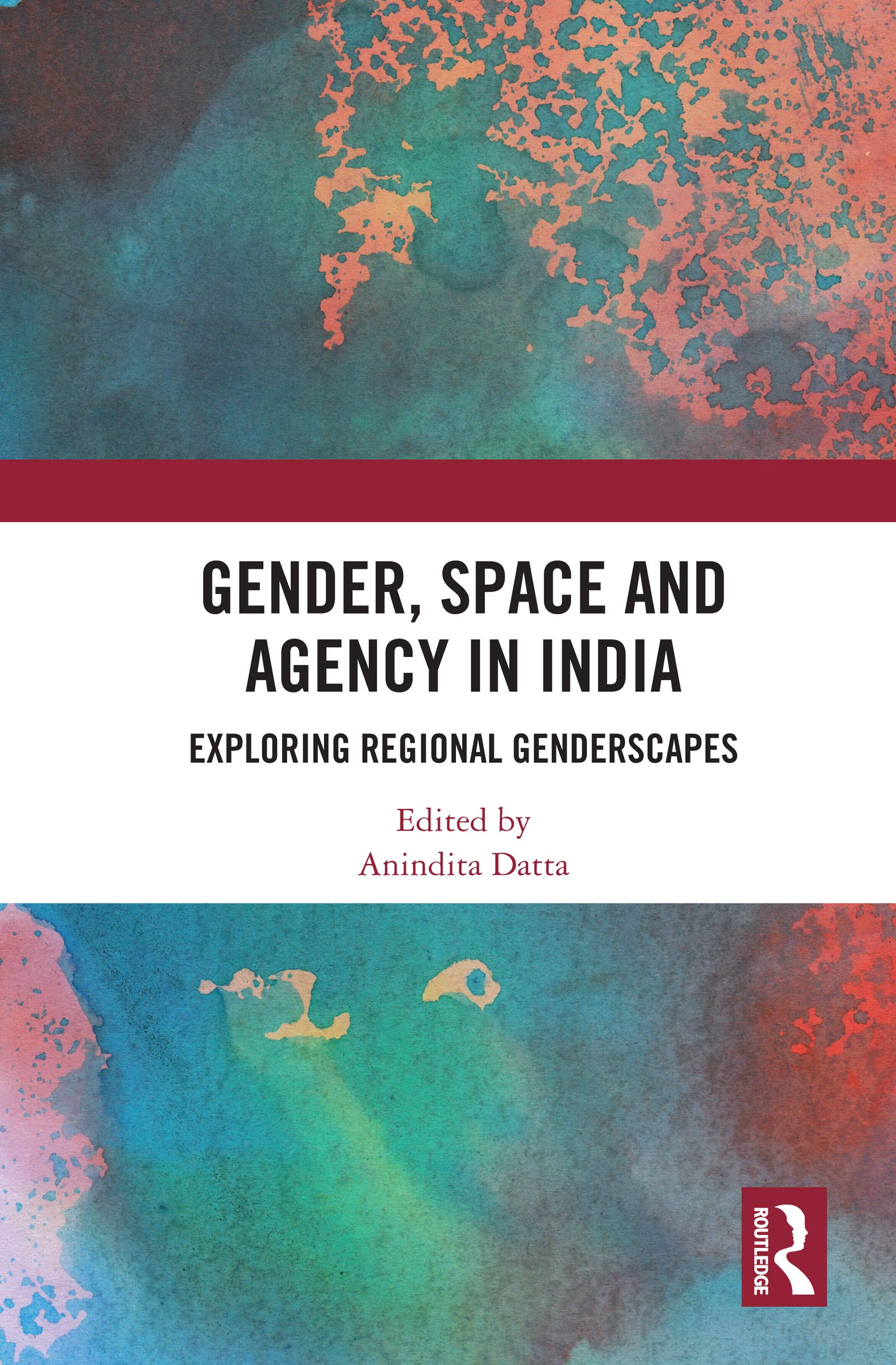 Gender, Space and Agency in India: Exploring Regional Genderscapes ...