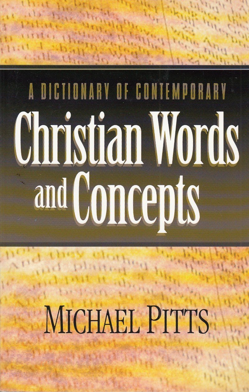 A Dictionary of Contemporary Christian Words and Concepts: Michael ...