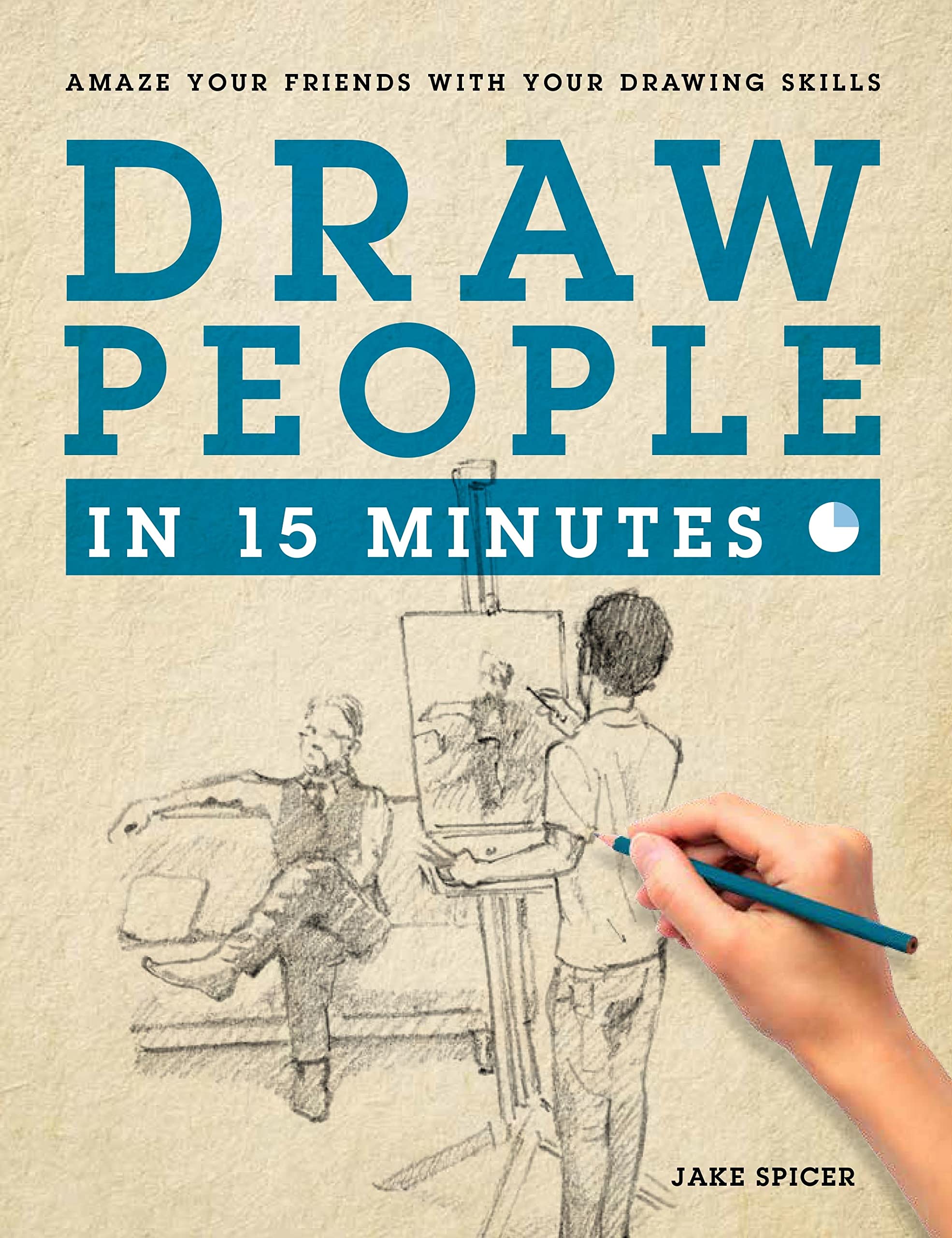 Draw People in 15 Minutes: How to Get Started in Figure Drawing: Spicer ...