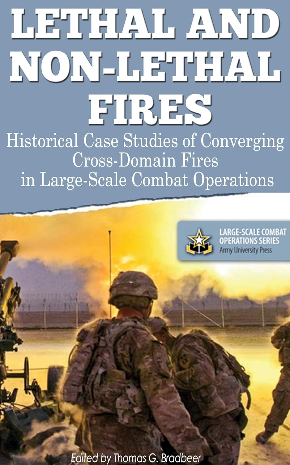 Amazon.com: Lethal and Non-Lethal Fires: Historical Case Studies of ...