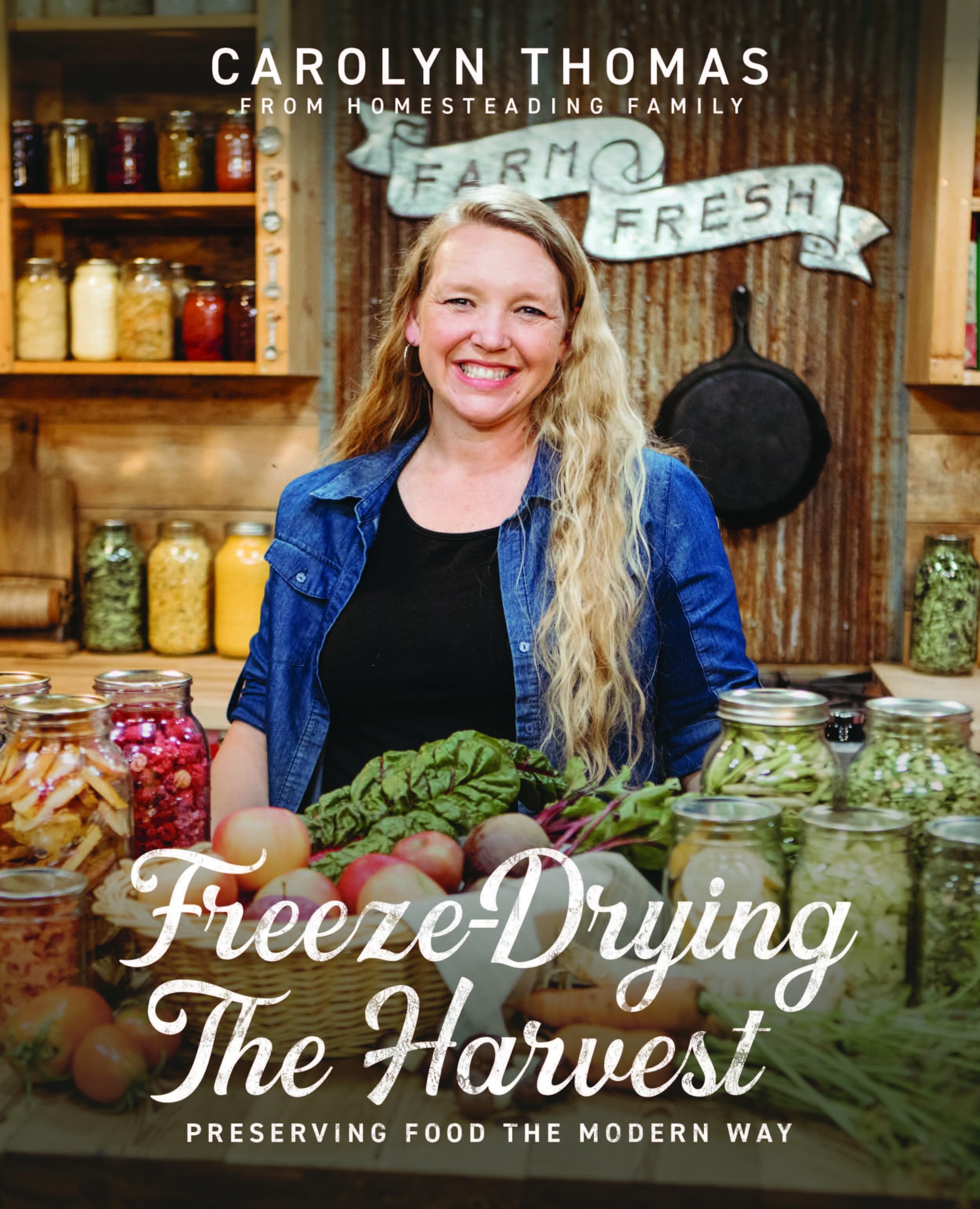 Freeze-Drying the Harvest: Preserving Food the Modern Way: Carolyn ...