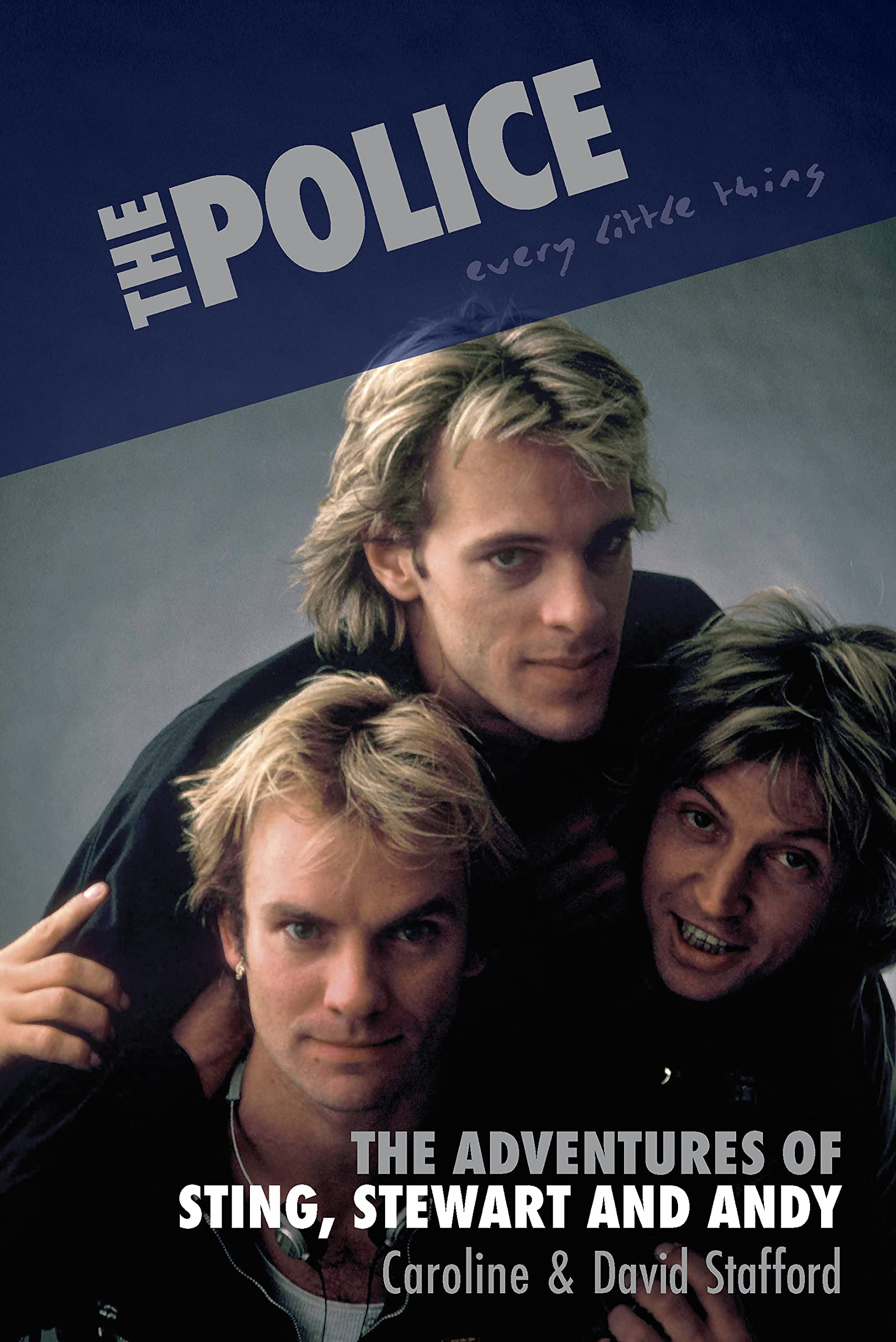 The Police: Every Little Thing - The Adventures of Sting, Stewart and ...