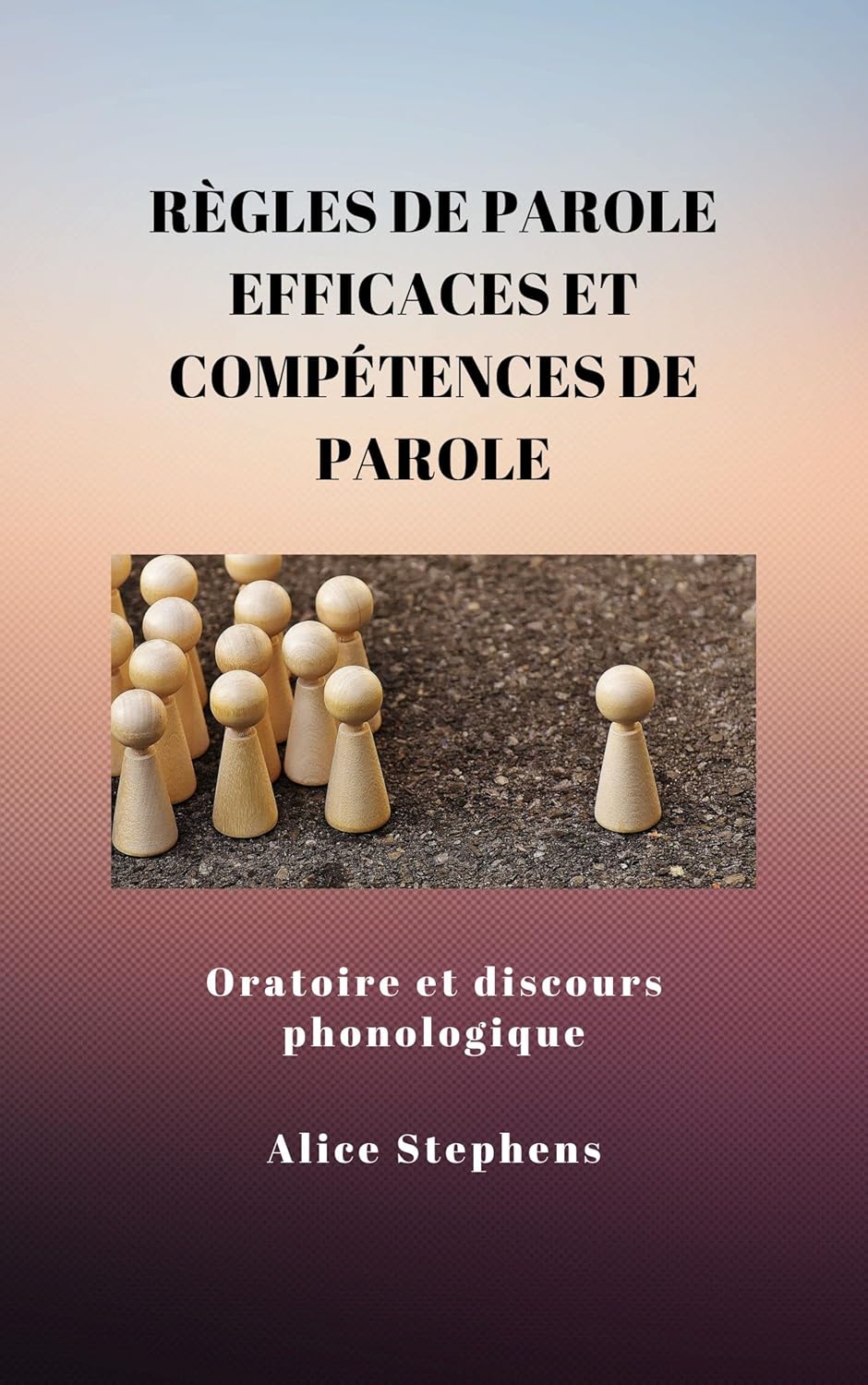 RÈGLES DE PAROLE EFFICACES ET COMPÉTENCES DE PAROLE: Oratoire et ...