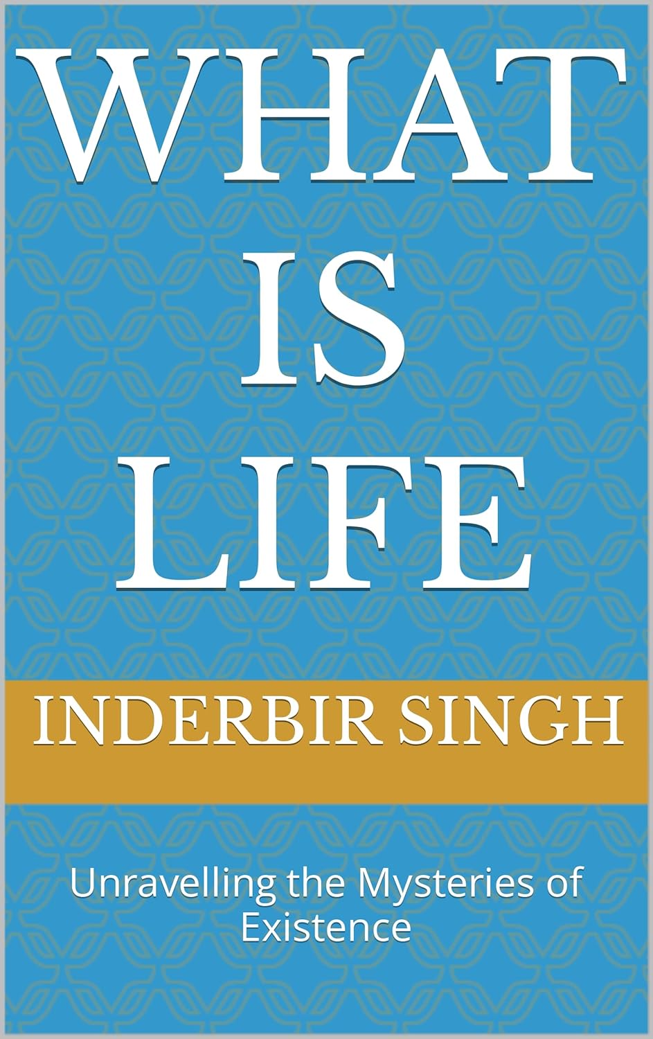 What is Life: Unravelling the Mysteries of Existence eBook : Singh ...