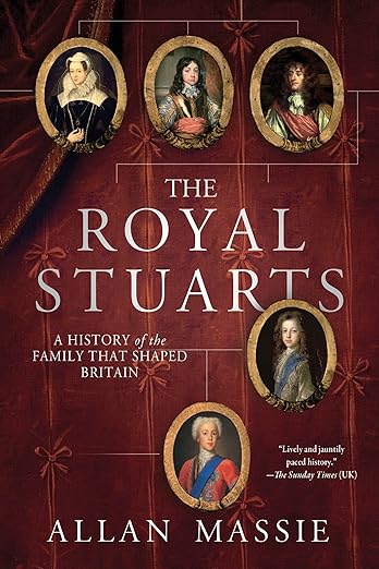 The Royal Stuarts: A History of the Family That Shaped Britain: Amazon ...