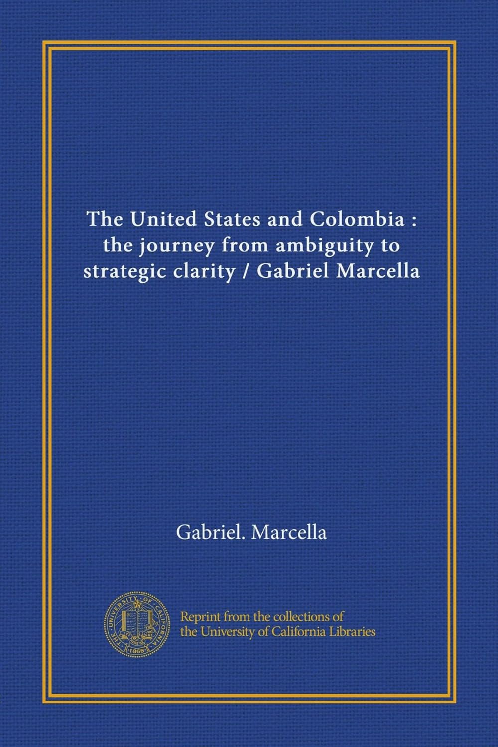 The United States and Colombia : the journey from ambiguity to ...