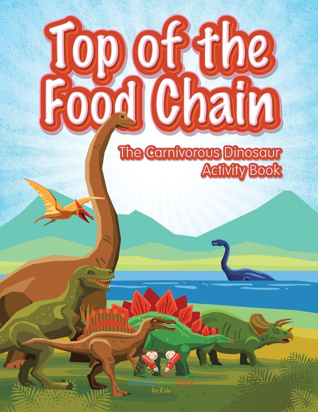 Top of the Food Chain: The Carnivorous Dinosaur Activity Book: for Kids ...