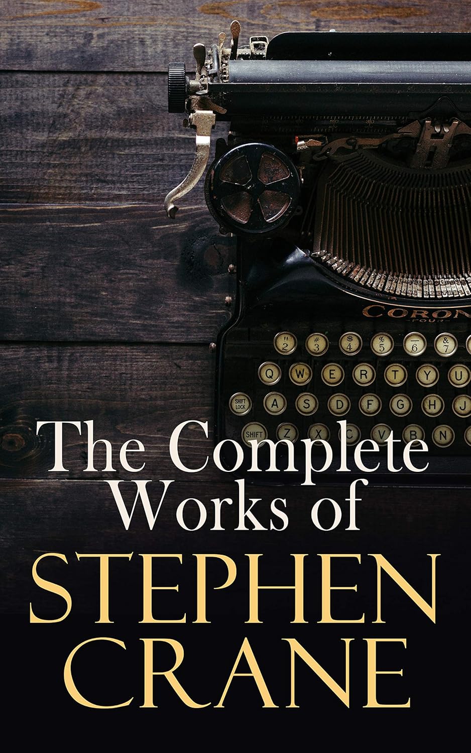The Complete Works of Stephen Crane: Novels, Novellas, Short Stories ...