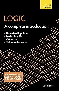 Logic: A Complete Introduction: A step-by-step Teach Yourself guide to ...