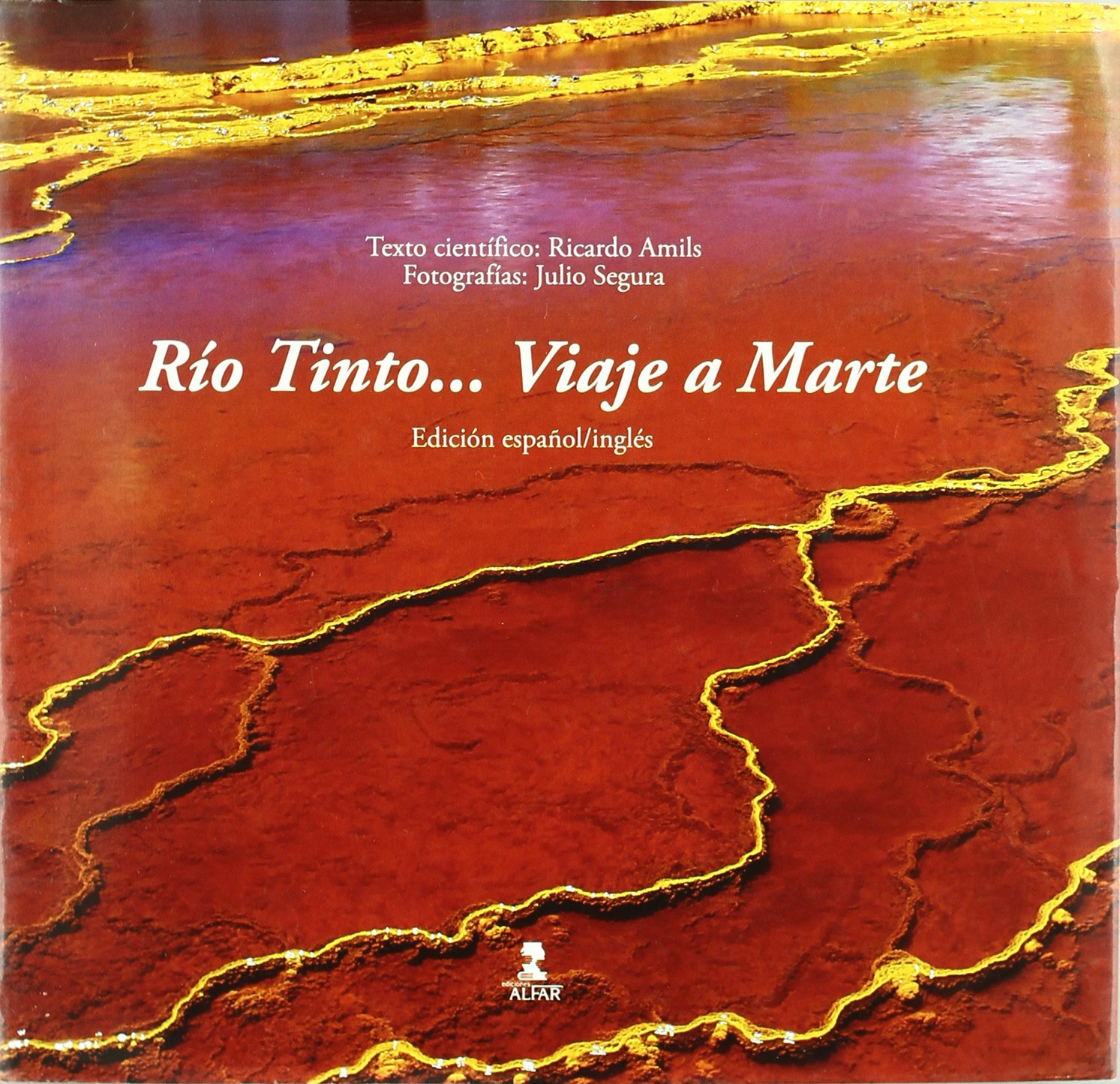 Río Tinto... Viaje a Marte: Amils Pibernat, Ricardo, Segura Carmona ...