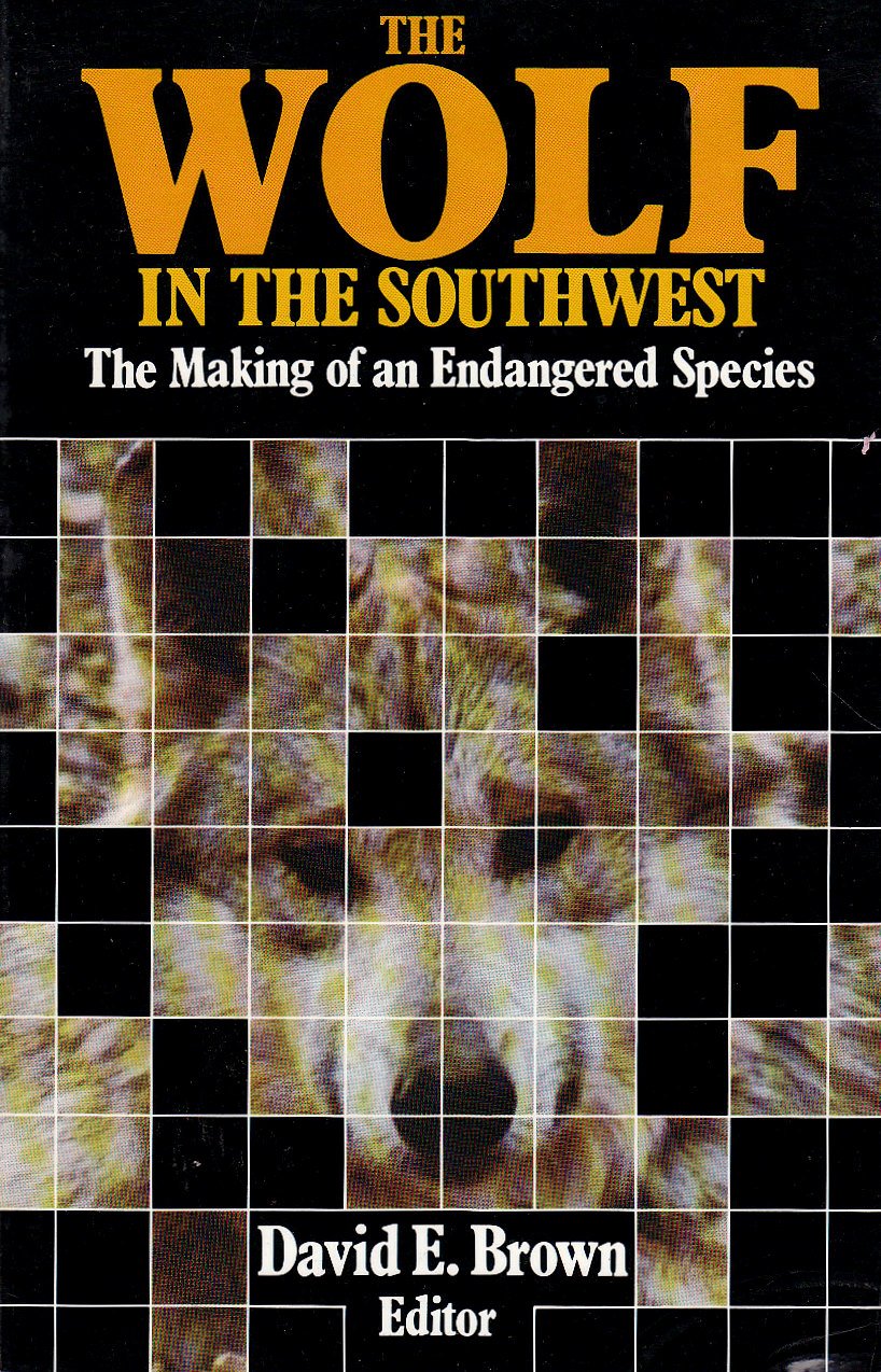 The Wolf in the Southwest: The Making of an Endangered Species: Brown ...