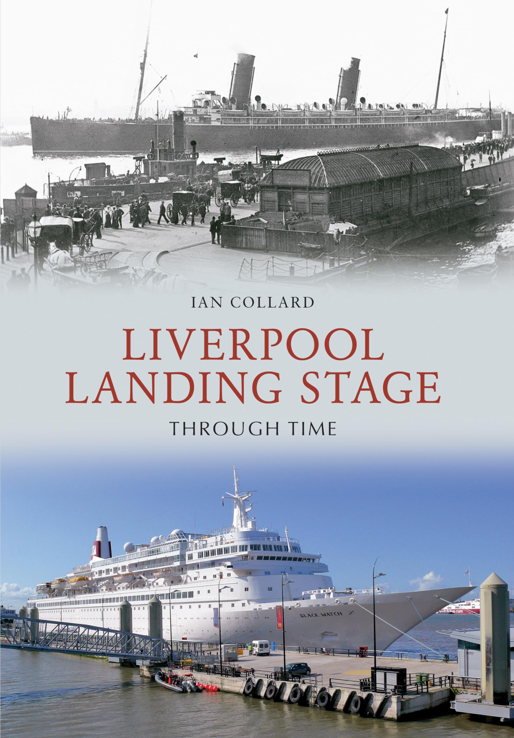Liverpool Landing Stage Through Time : Collard, Ian: Amazon.co.uk: Books