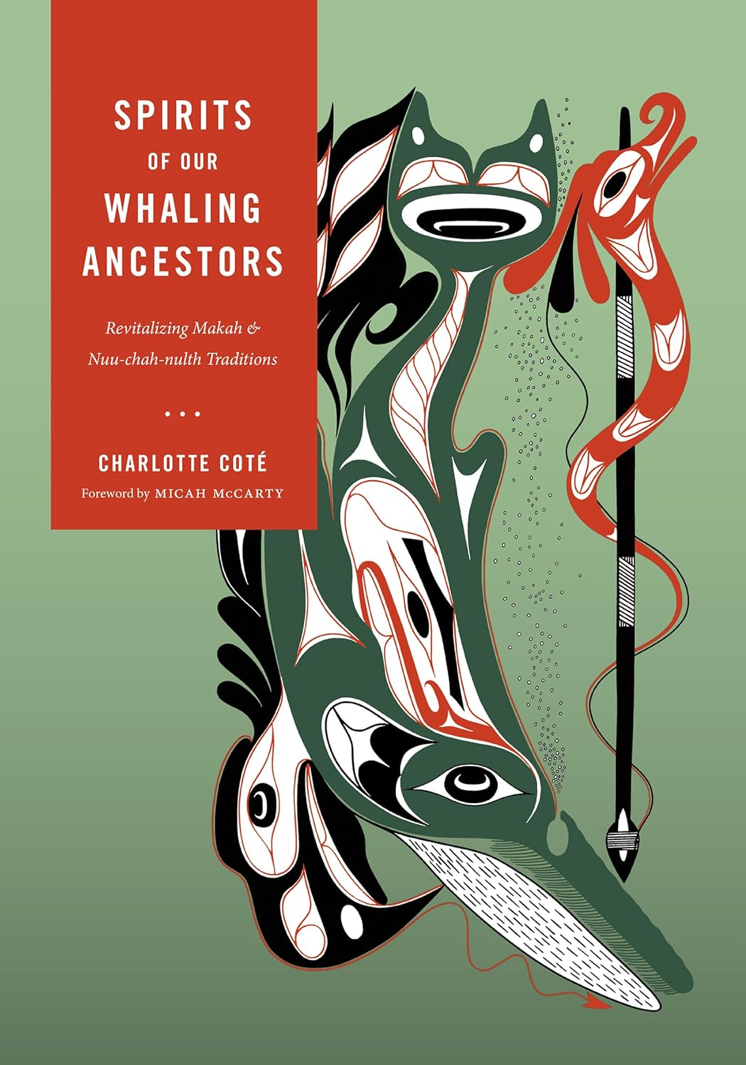 Spirits of Our Whaling Ancestors: Revitalizing Makah and Nuu-chah-nulth ...